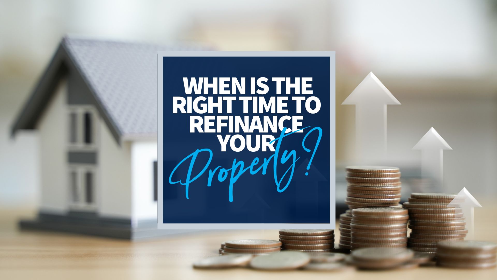 When Is The Right Time To Refinance Your Property? | Resources ...