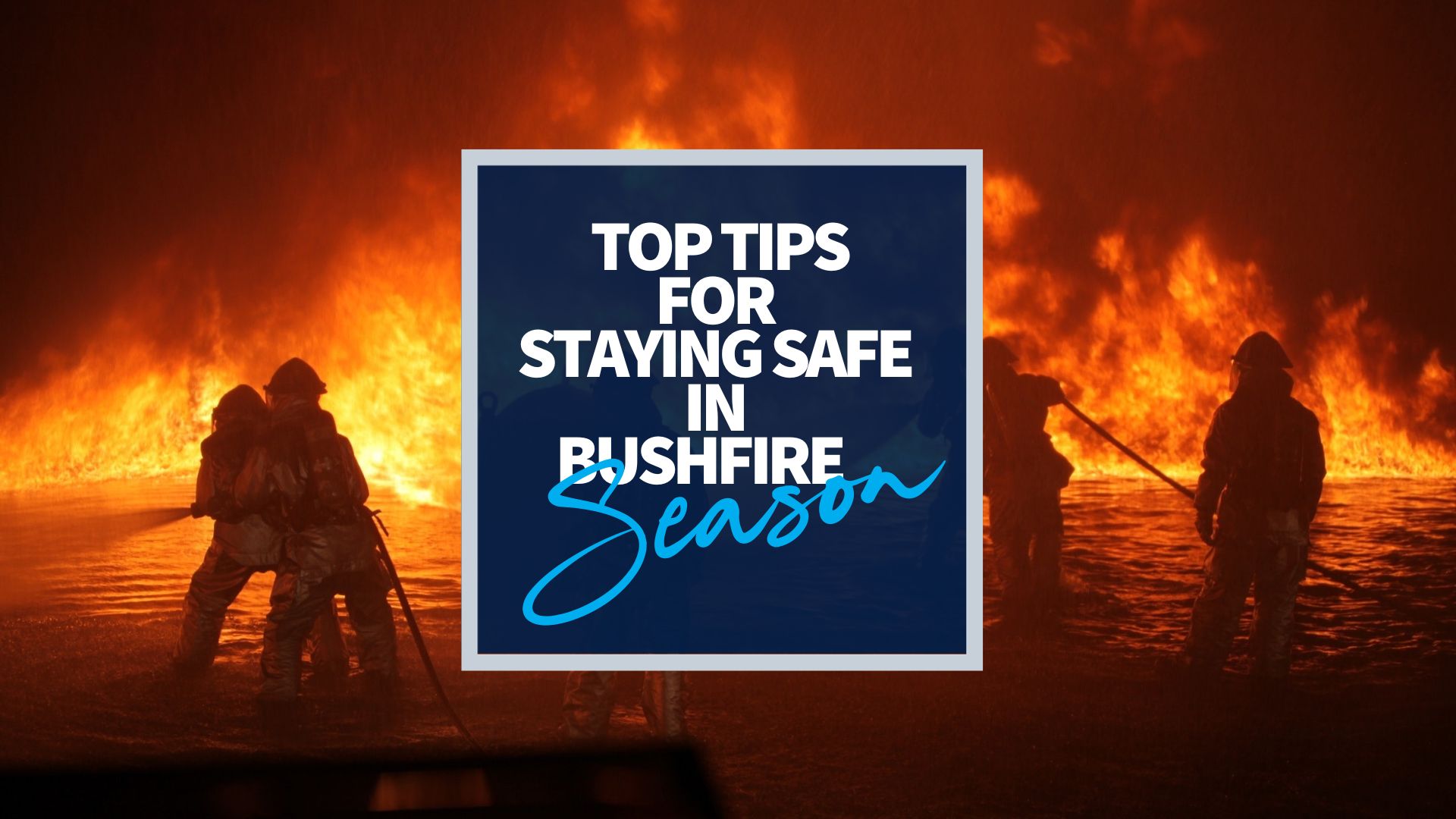 Top Tips For Staying Safe In Bushfire Season | Resources | Harcourts ...