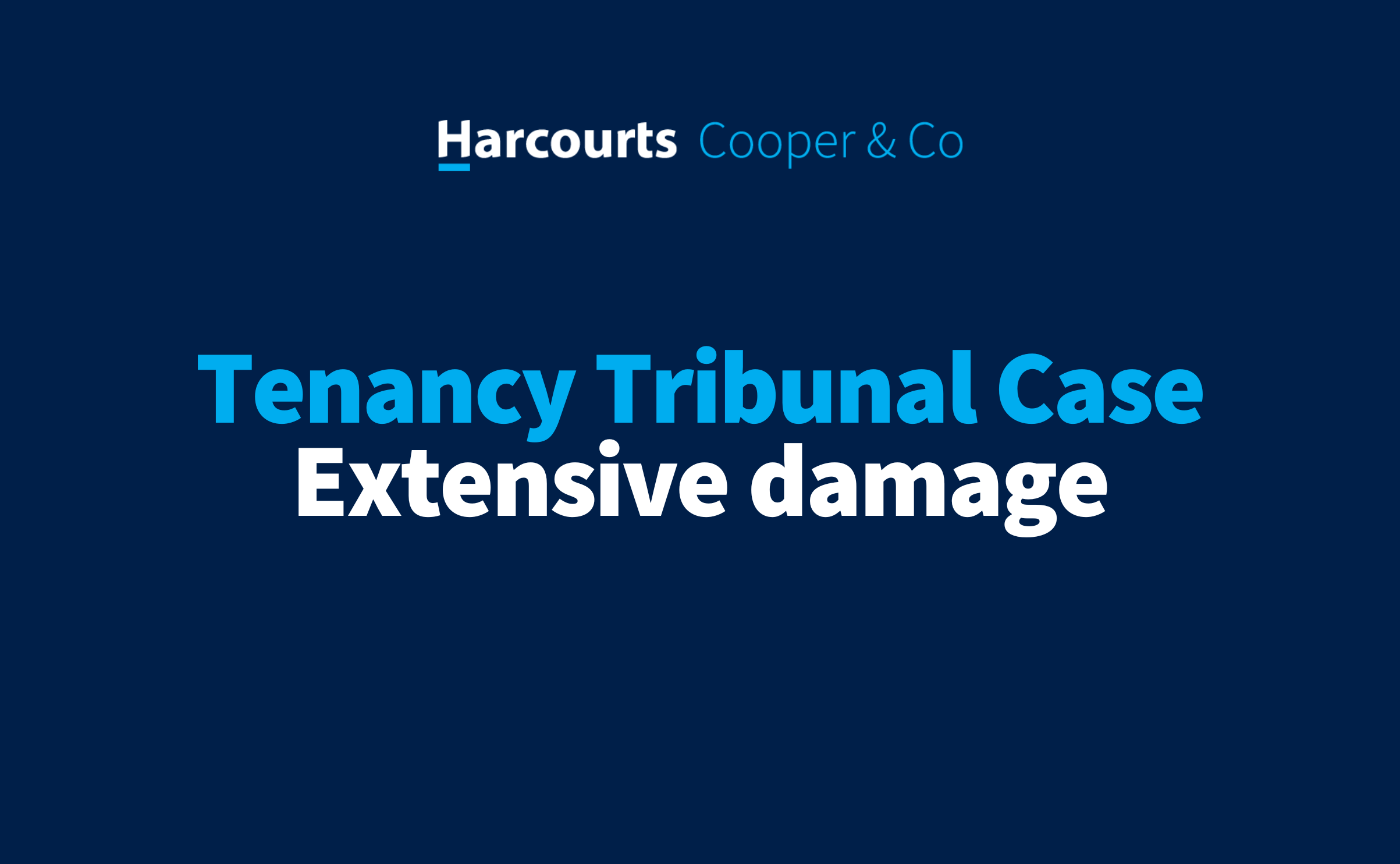 Tenancy Tribunal Case Extensive damage | Harcourts Cooper & Co ...
