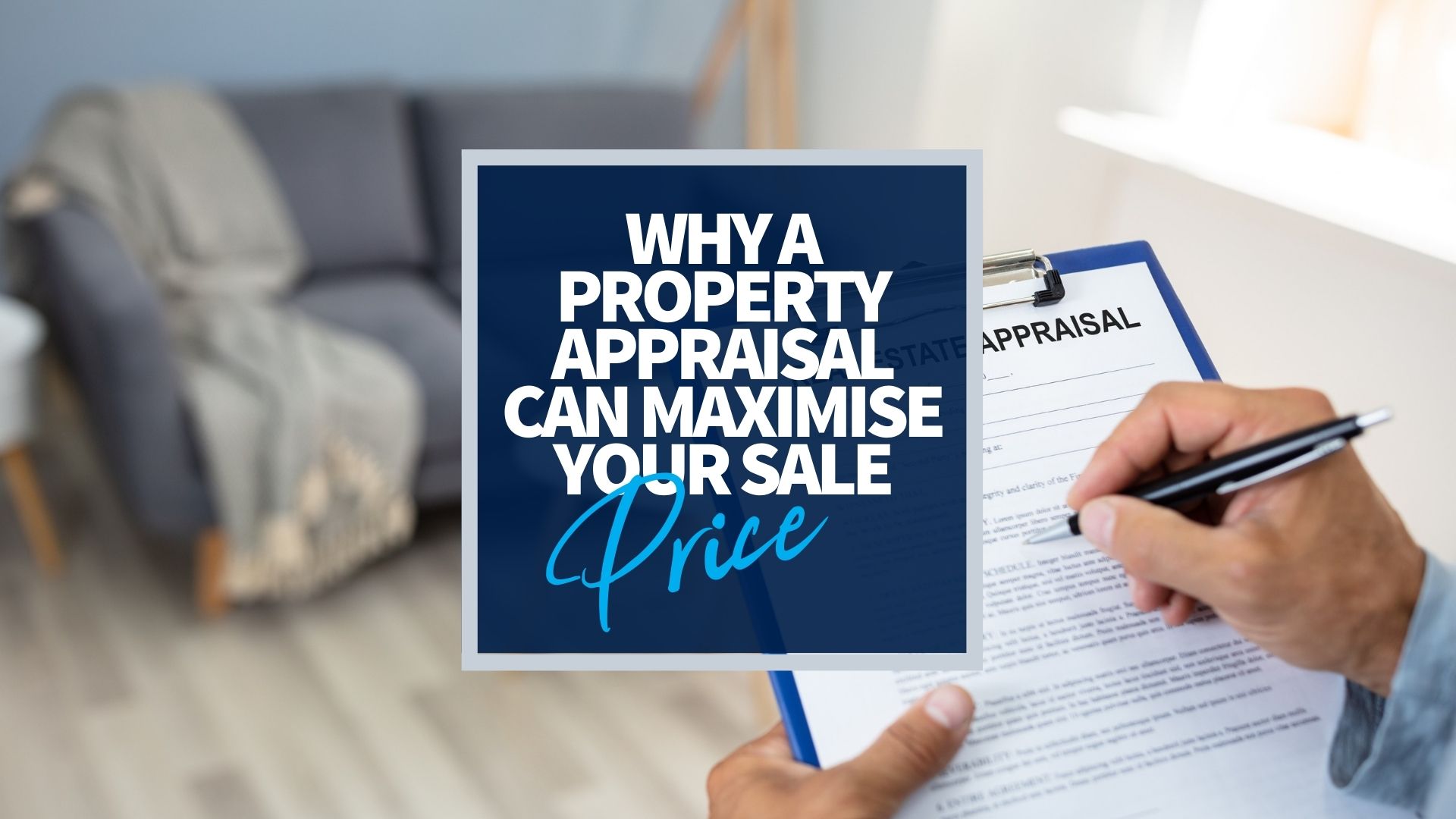 Why A Property Appraisal Can Maximise Your Sale Price | Resources ...
